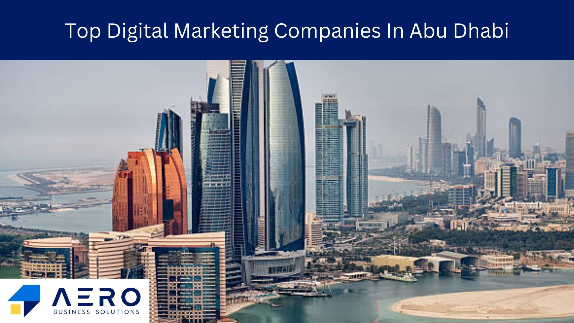 Top 10 Digital Marketing Companies In Abu Dhabi [2026] | Aero Business ...
